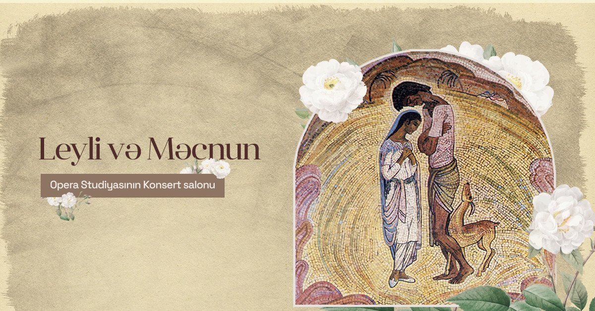 Leyli və Məcnun Bakı Musiqi Akademiyası nəzdində Opera Studiyasının ...