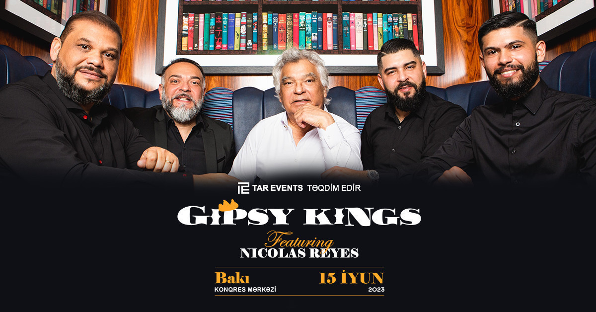 Gipsy Kings Bakı Konqres Mərkəzi -da onlayn bilet almaq. | iTicket.AZ ...